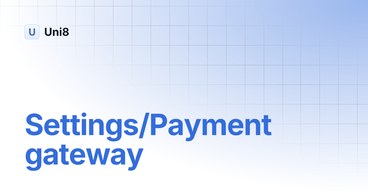 Settings/Payment gateway | Uni8